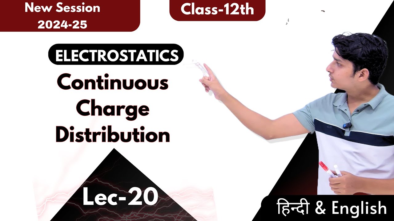 Lec - 20 | Continuous Charge Distribution | Electrostatics | Chapter ...