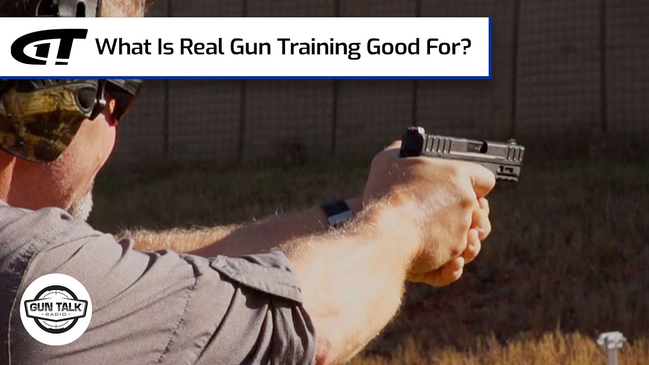 What is Real Gun Training Good For? | Gun Talk Radio - YouTube
