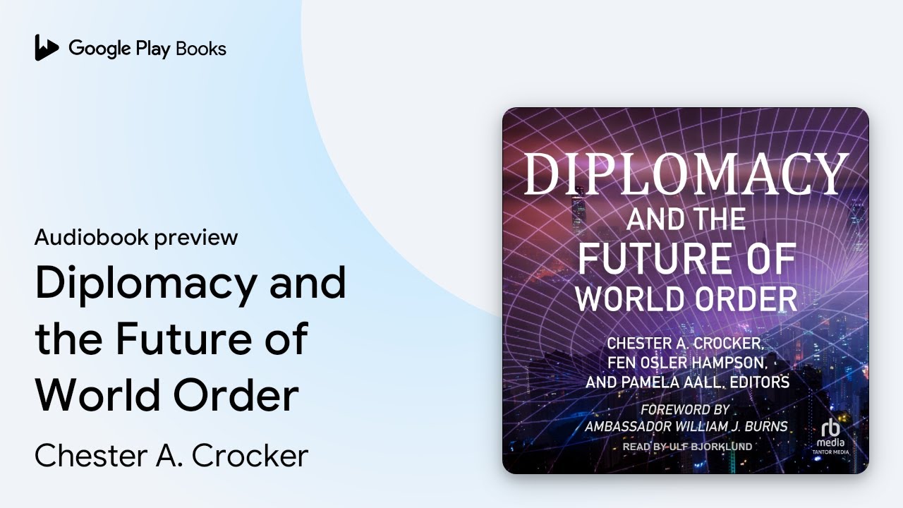 Diplomacy and the Future of World Order by Chester A. Crocker ...