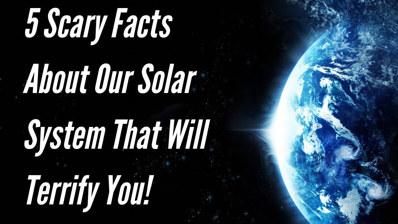 Facts About Our Solar System That Will Terrify You! - YouTube