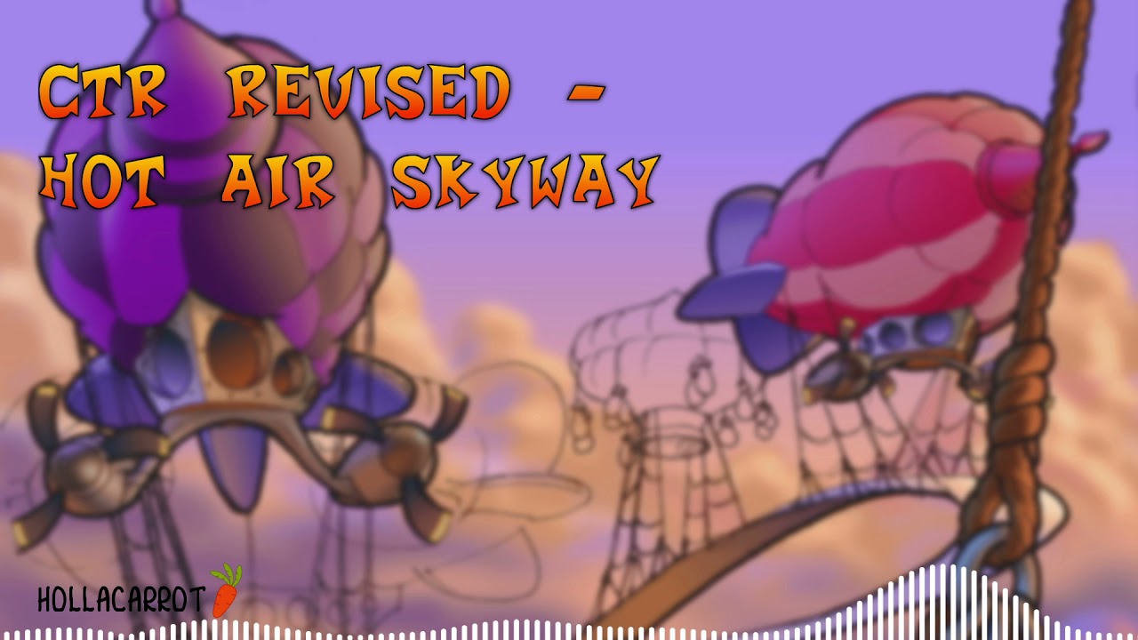 CTR Revised - Hot Air Skyway - YouTube