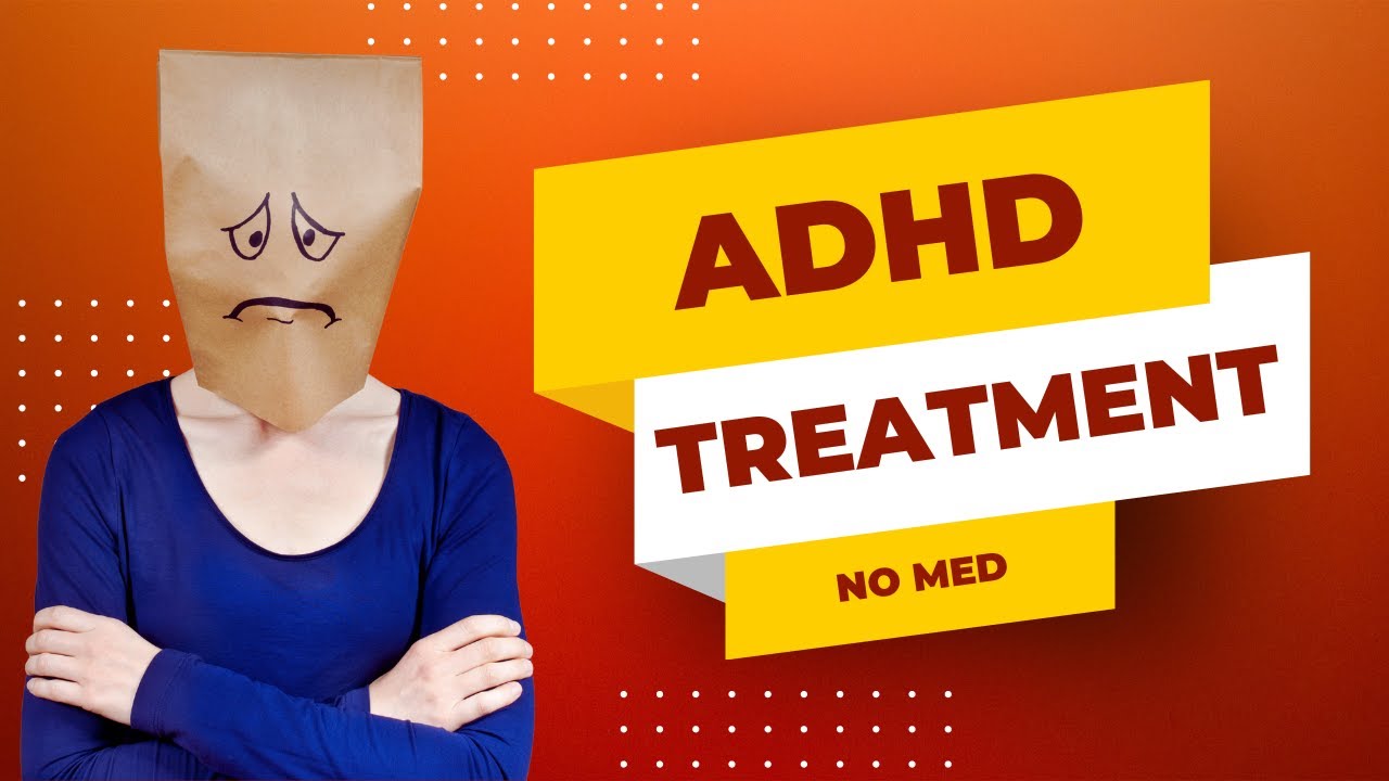 ADHD Treatment Without Medication - YouTube