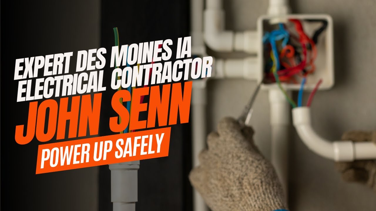 Expert Des Moines IA Electrical Contractor John Senn: Power Up Safely ...