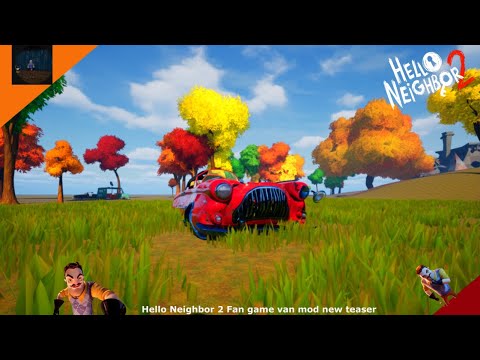 Hello Neighbor 2 Fan game van mod new teaser Gameplay - YouTube
