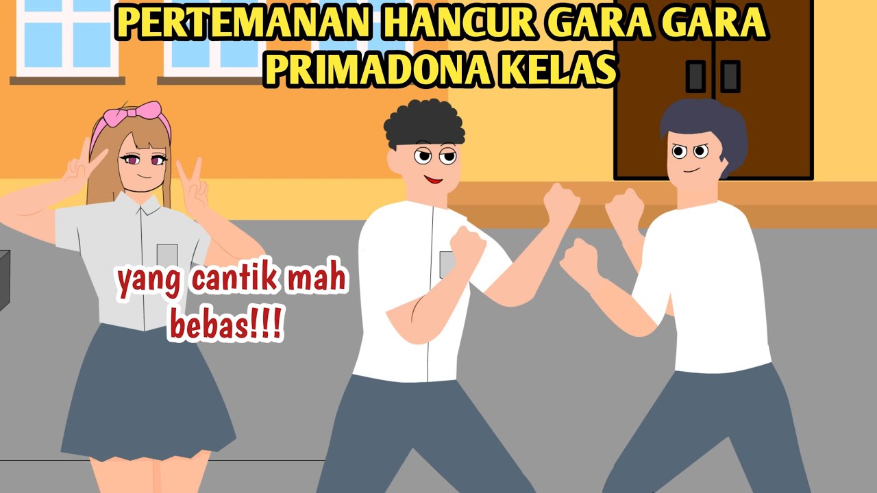ANIMASI SEKOLAH PERTEMANAN HANCUR GARA GARA PRIMADONA KELAS - YouTube