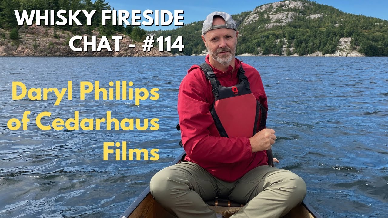 Whisky Fireside Chat #114 - Daryl Phillips Cedarhaus Films - YouTube