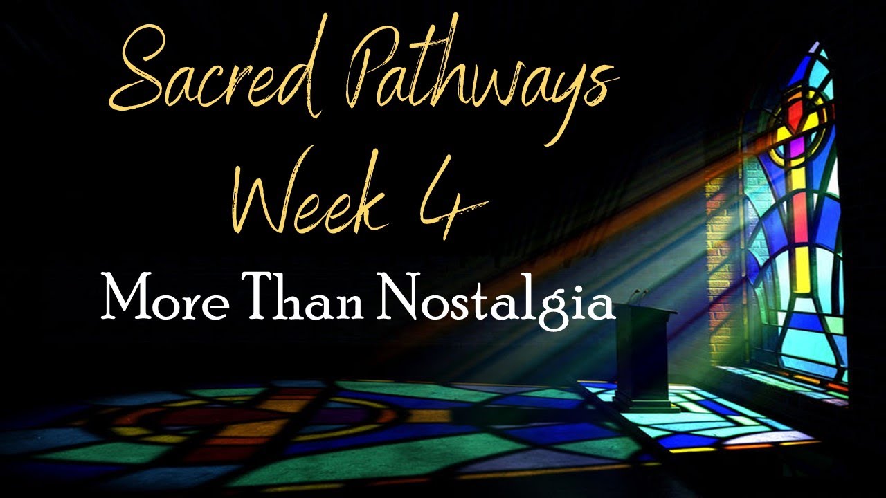 Sacred Pathways - Week 4: More than nostalgia (02/11/24) - YouTube