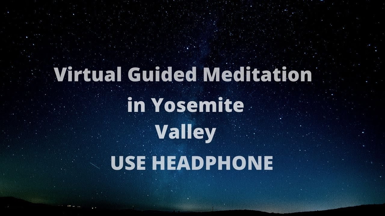 Virtual Guided Meditation in Yosemite Valley USE HEADPHONES - YouTube