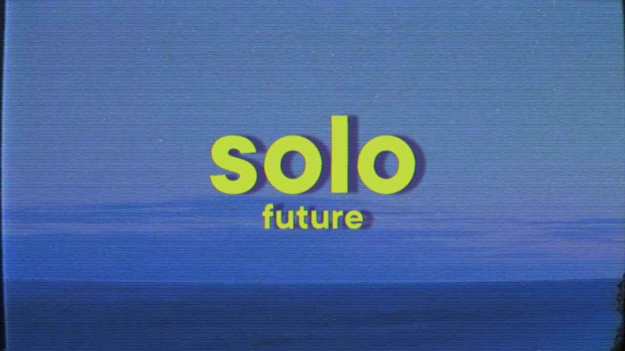 Future - Solo [Lyrics] - YouTube
