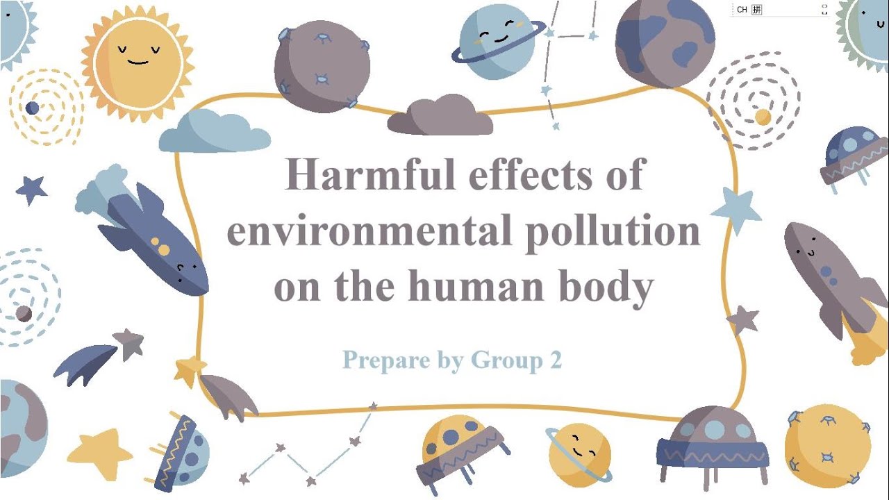 MPU2313 Group Presentation 2： Harmful Effects of Environmental ...