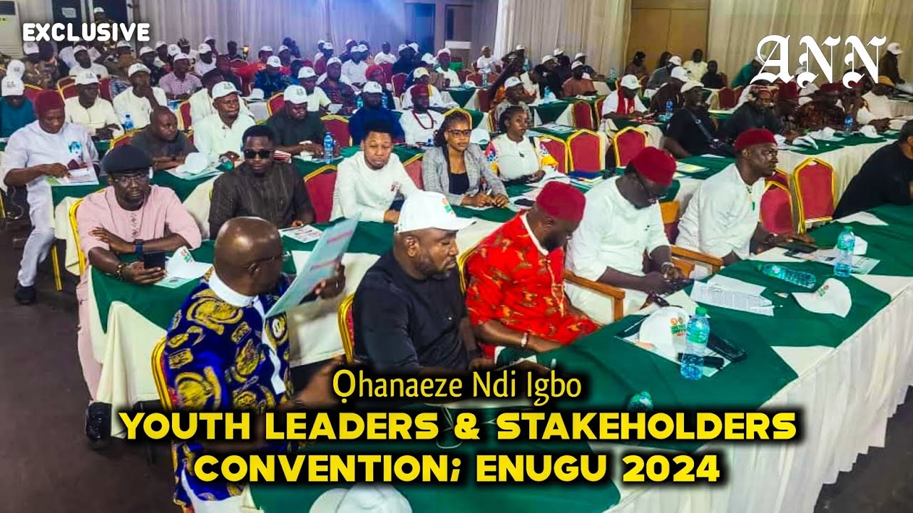 Ọhanaeze Ndi Igbo: Youth Leaders & Stakeholders Convention; Enugu 2024 ...