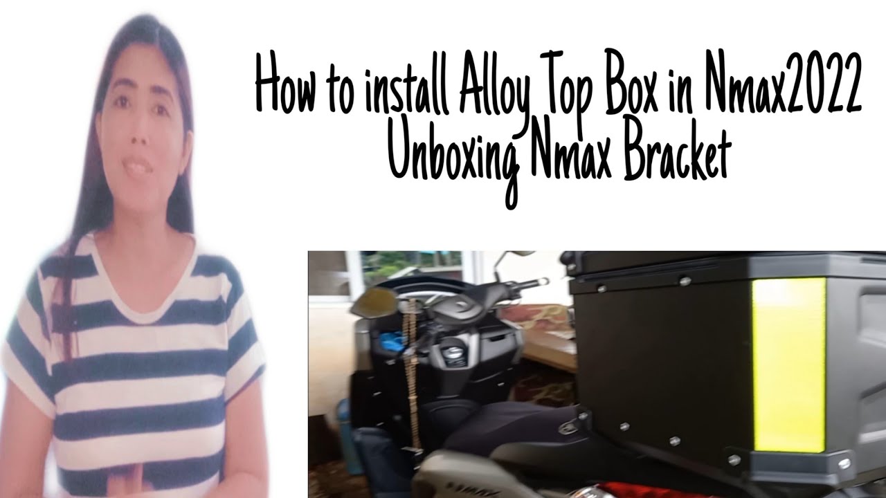 HOW TO INSTALL ALLOY TOP BOX 45LITERS IN NMAX 2022 | UNBOXING NMAX ...