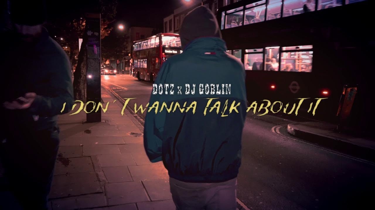 Dotz X DJ Goblin - I Don't Wanna Talk About It [OFFICIAL VIDEO] - YouTube