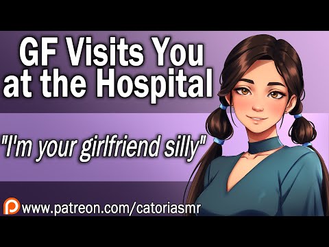 ASMR | Your Girlfriend Visits you at the Hospital \