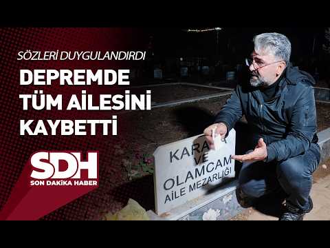Depremde Tüm Ailesini Kaybeden Acılı Babanın Sözleri Duygulandırdı