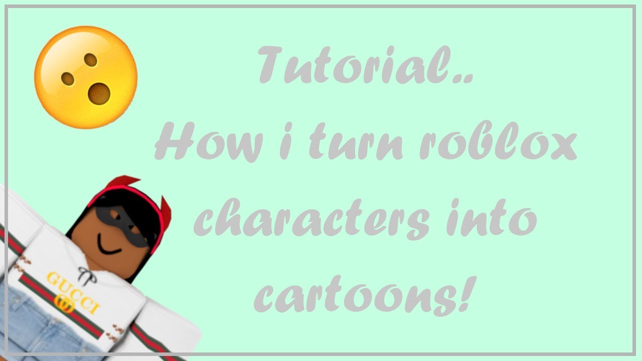 How I Turn ROBLOX Characters Into Cartoons | Tutorial #! - YouTube