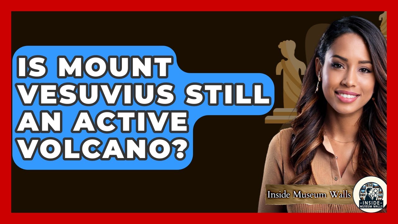 Is Mount Vesuvius Still An Active Volcano? - Inside Museum Walls - YouTube