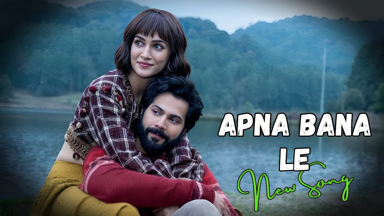 Apna Bana Le - Arjit Singh | Arjit Singh Official Music | Apna Bana Le ...