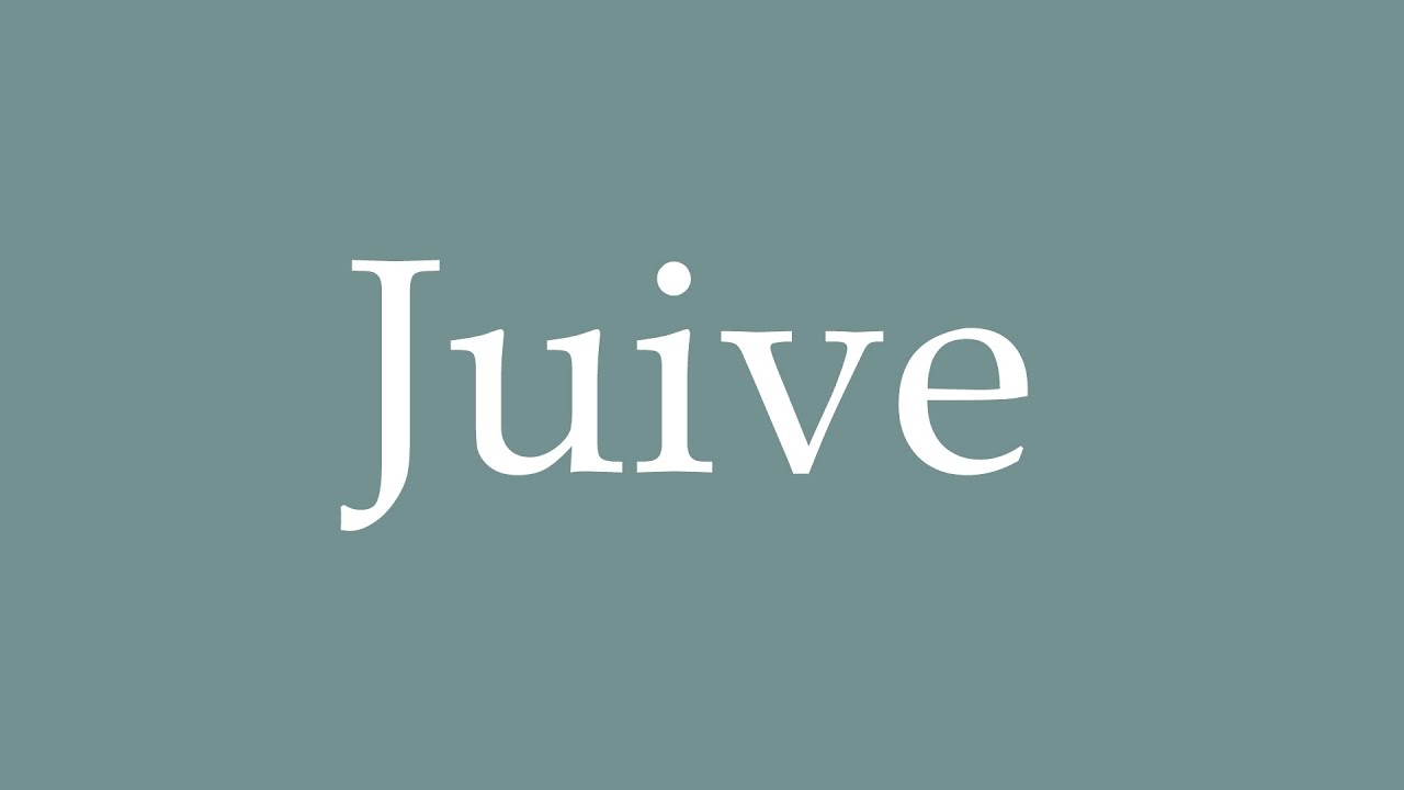 How to Pronounce ''Juive'' (Jewess) Correctly in French - YouTube