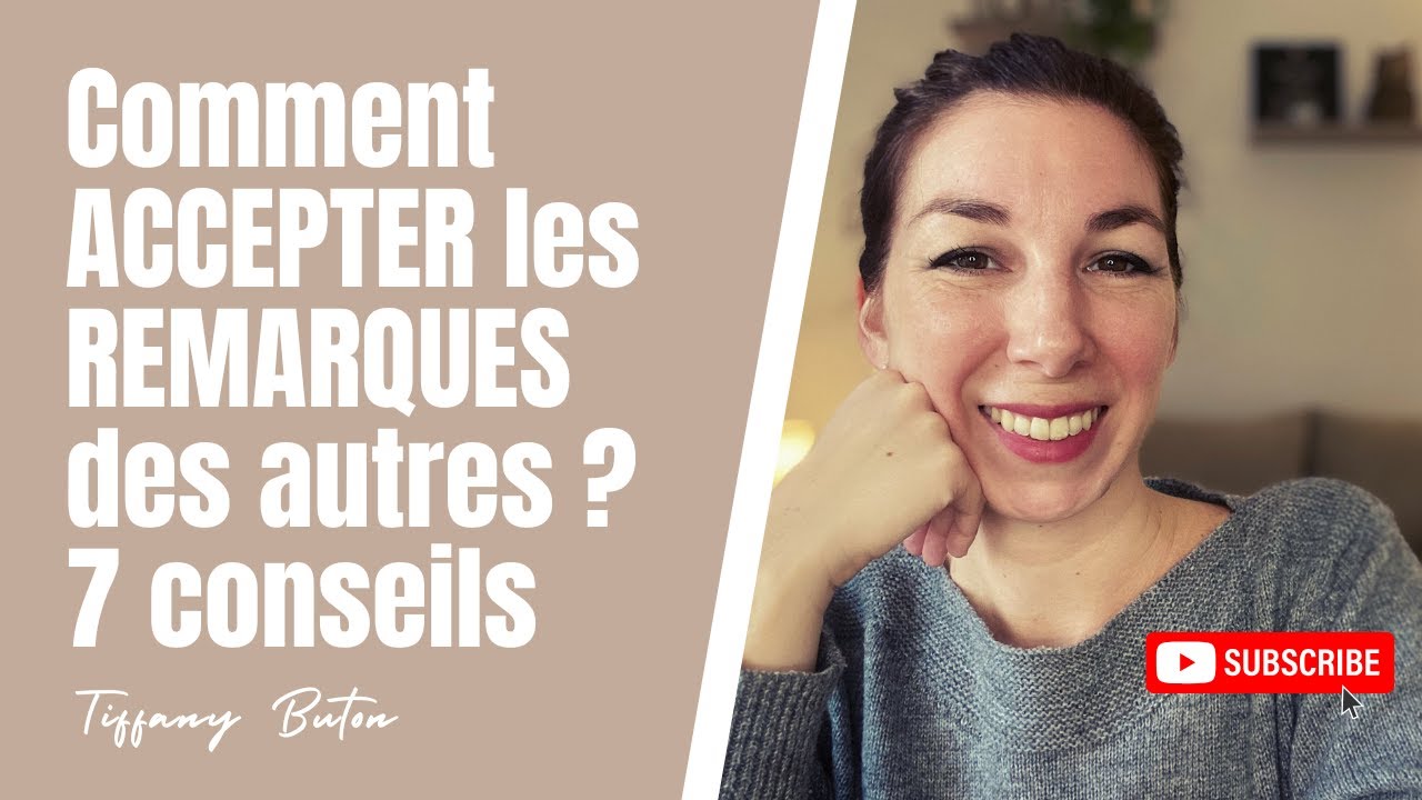 Comment accepter les remarques des autres ? 7 conseils - YouTube