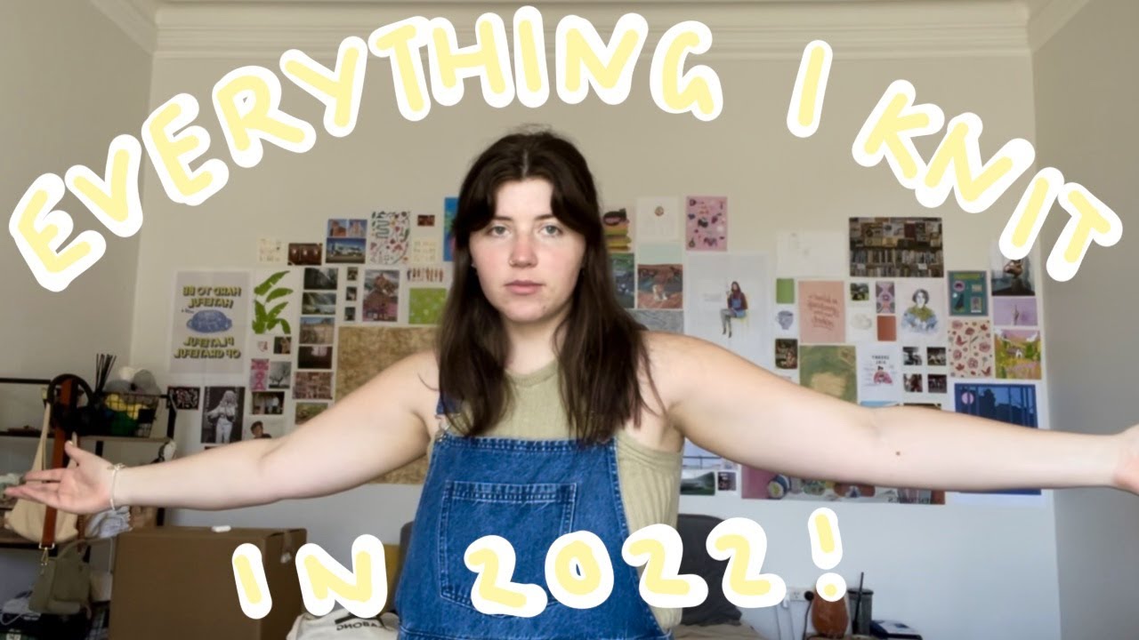 everything i knit in 2022!!! - YouTube