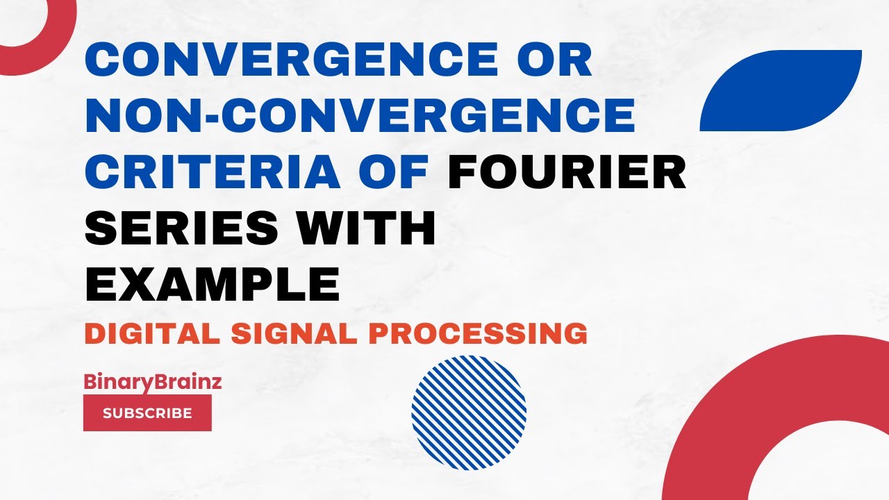 Convergence or Non-Convergence Criteria of Fourier Series with Example ...
