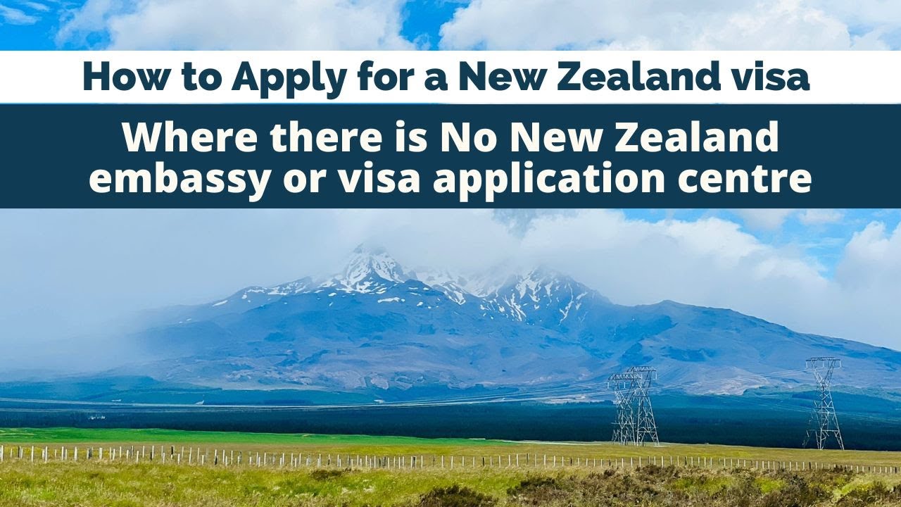 How to apply for New Zealand visa where there is no New Zealand embassy ...
