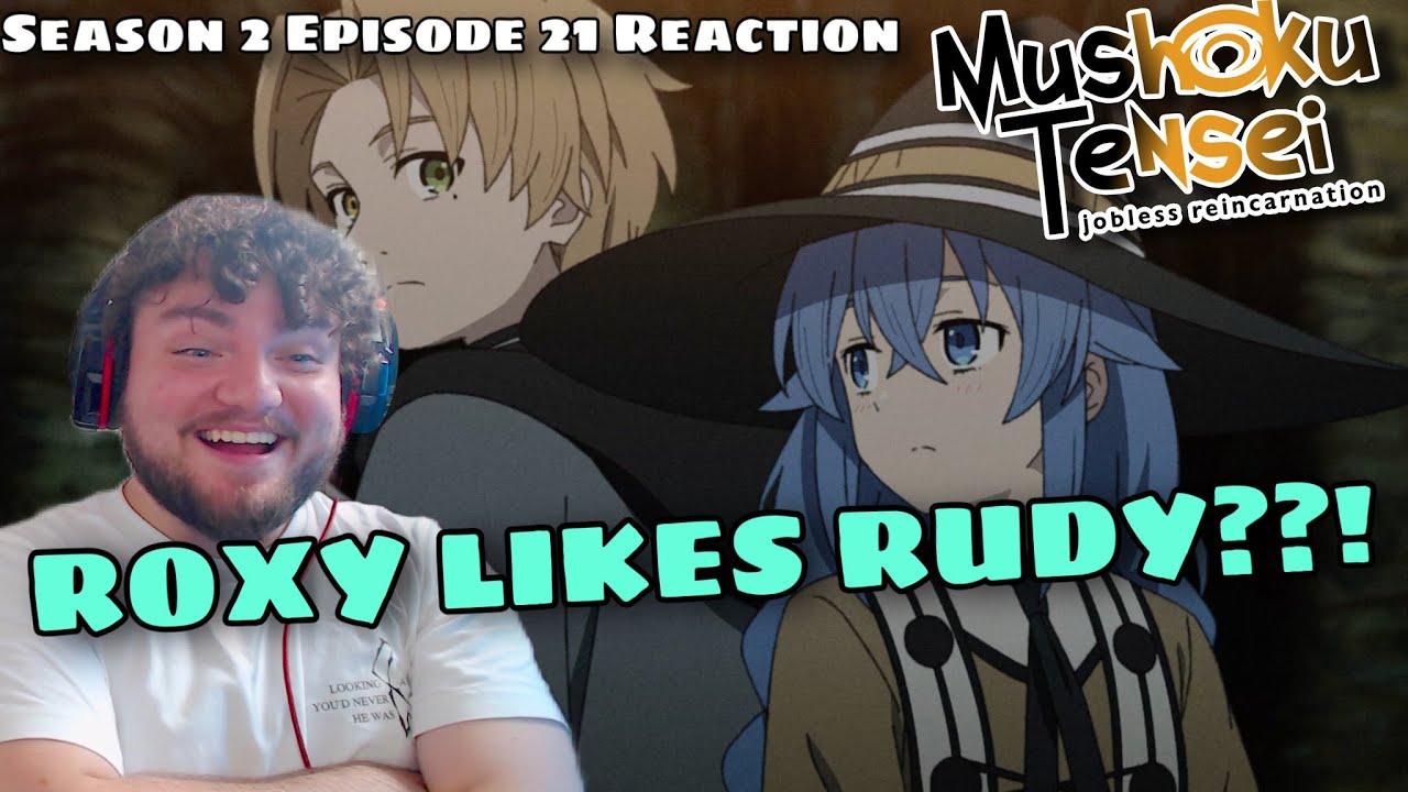 ROXY LIKES RUDY? | MUSHOKU TENSEI SEASON 2 EPISODE 21 REACTION! - YouTube