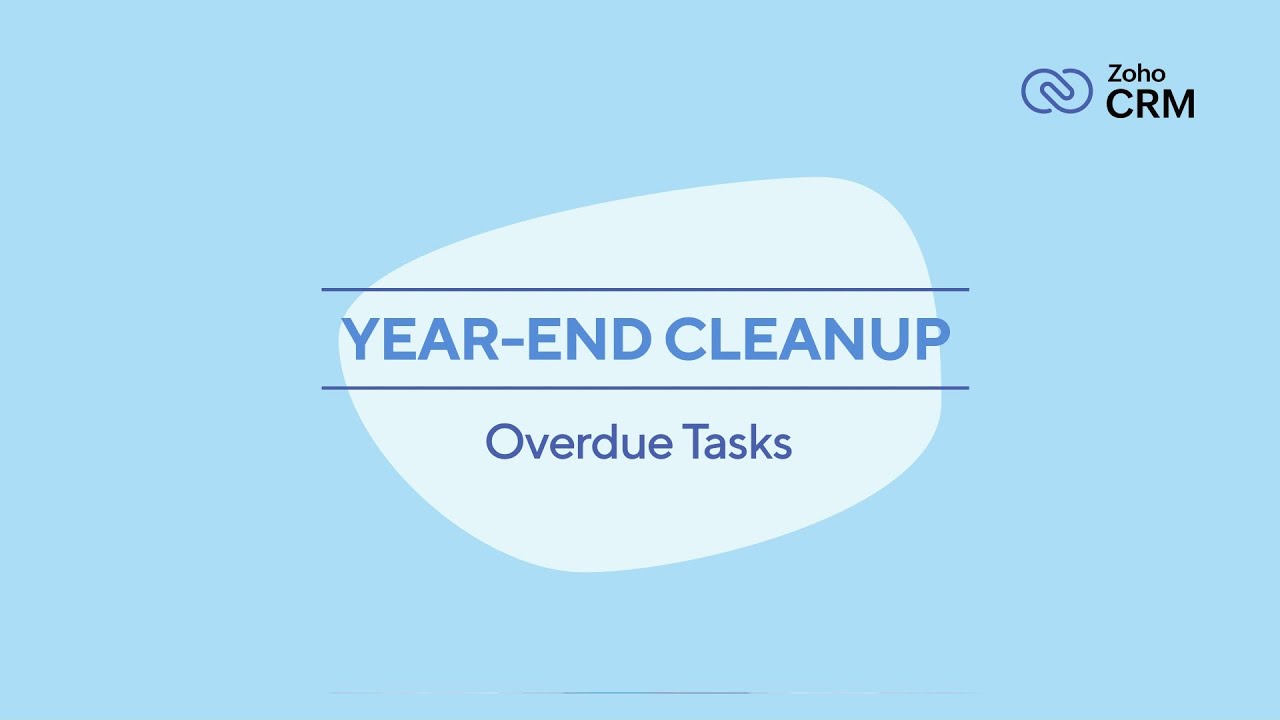Zoho CRM Year-End Cleanup: Clear your Overdue Tasks - YouTube