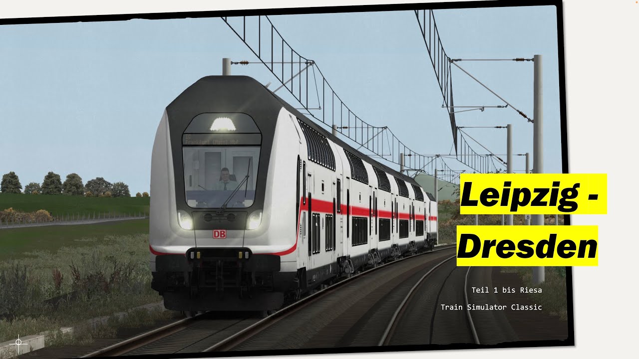 Im IC2 von Leipzig nach Dresden / Train Simulator Classic - YouTube