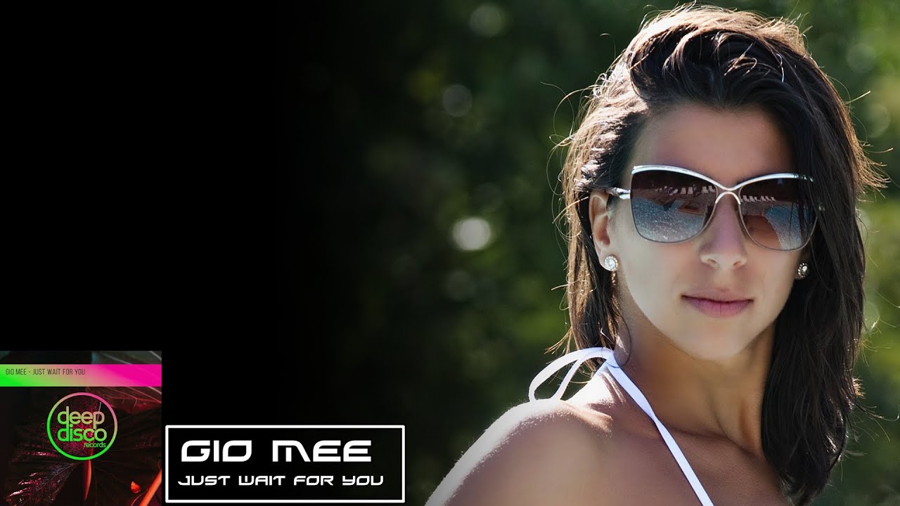 Gio Mee - Just Wait For You - YouTube