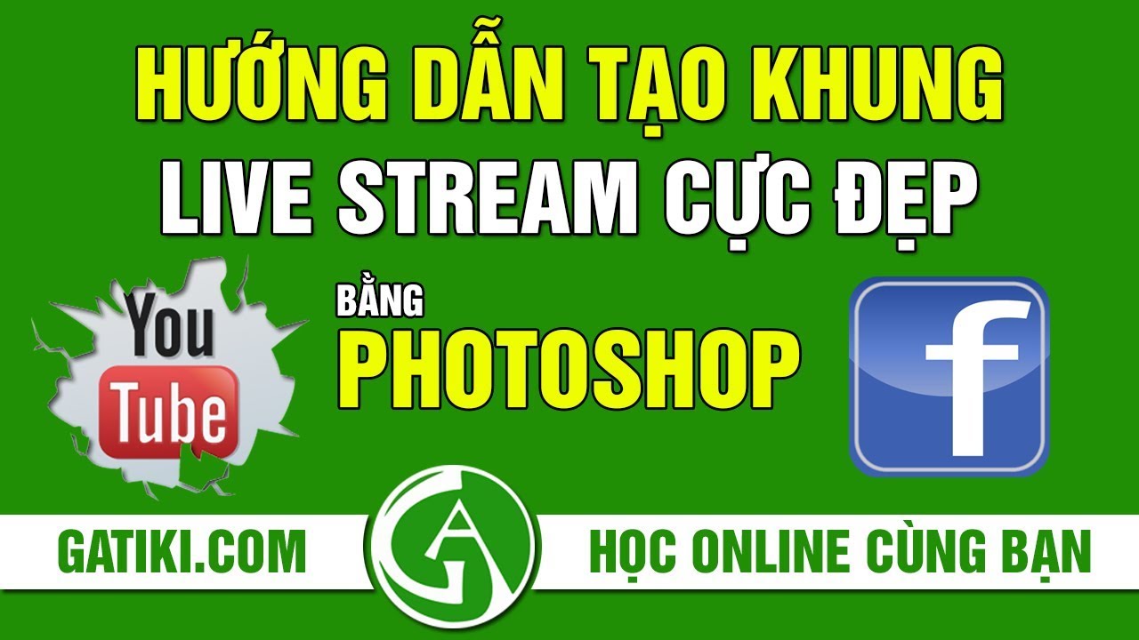 CÁCH CHÈN TẠO KHUNG LIVE STREAM LÊN FACEBOOK, YOUTUBE BẰNG PHOTOSHOP ...