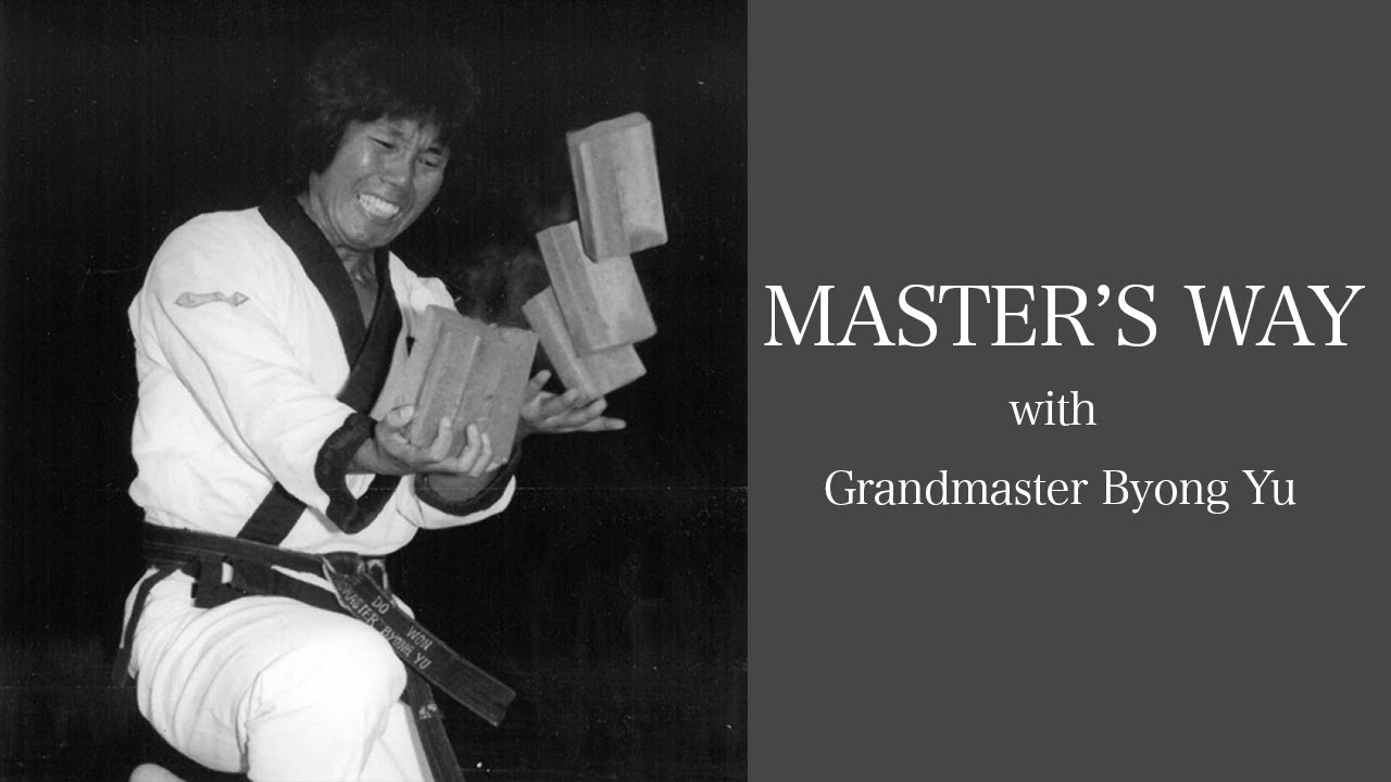 Master's Way with Grandmaster Byong Yu - YouTube