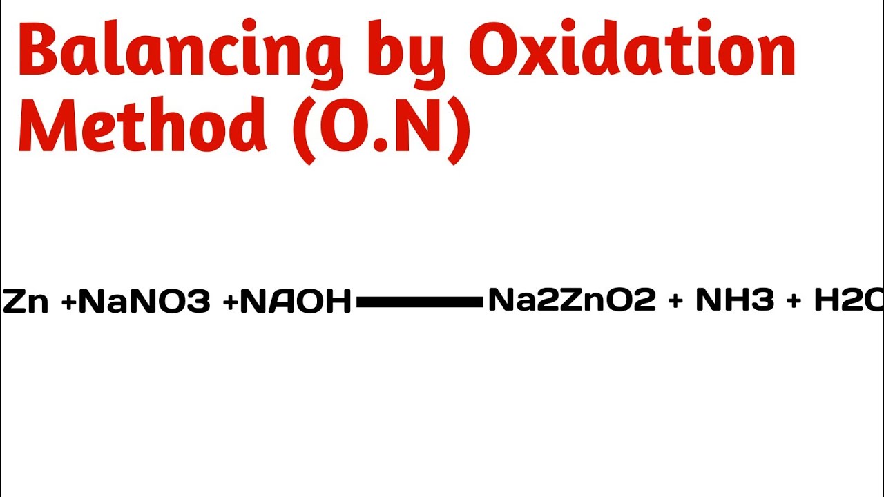 Balancing equation by oxidation number Zn+NaNO3+NaOH=Na2znO2+NH3+H2O ...