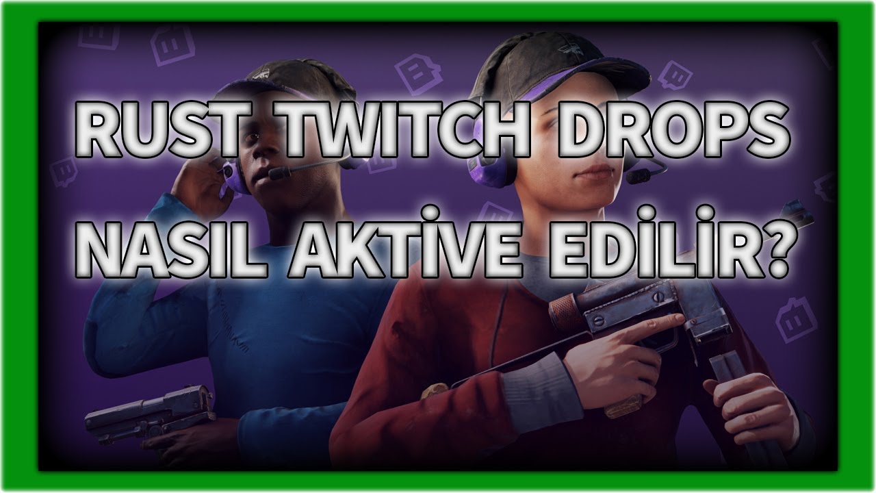 Rust Twitch Drops Nasıl Alınır? - YouTube