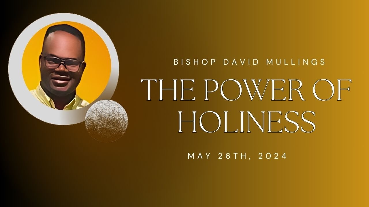 Worship In The Word || The Power Of Holiness || Bishop David Mullings ...