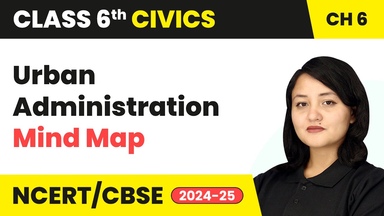 Mind Map - Urban Administration | Class 6 Civics Chapter 6 | CBSE 2024 ...