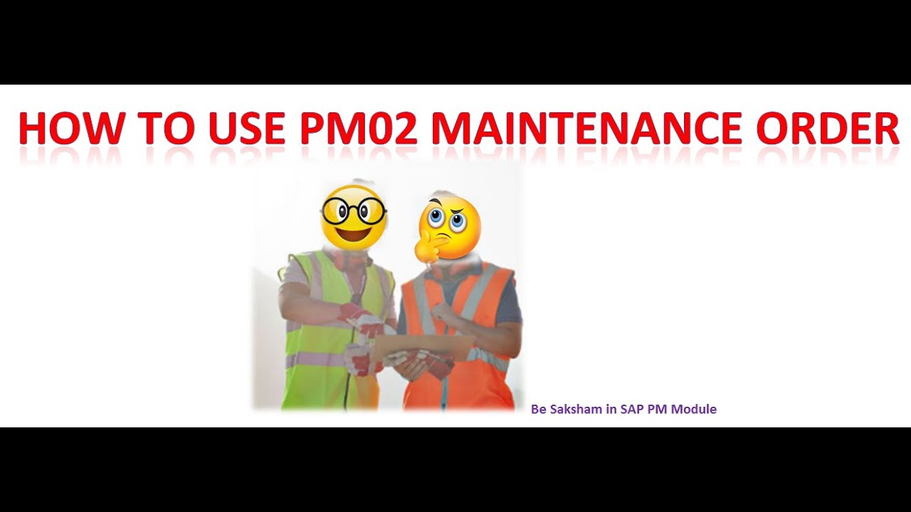 How to create PM02 type order in SAP PM module (For service related Job ...