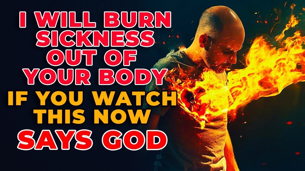 IF YOU WATCH THIS NOW GOD WILL BURN SICKNESS OUT OF YOUR BODY ...