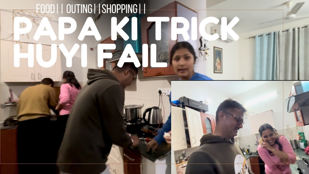 PAPA KI TRICK HUYI FAIL|| OUTING||SHOPPING|| FOOD - YouTube