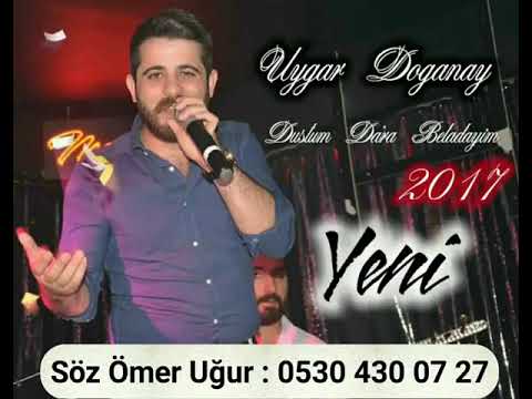 UYGAR DOĞANAY DÜŞTÜM DARA BELADAYIM (İLK DEFA NETTE 2017 YENİ)