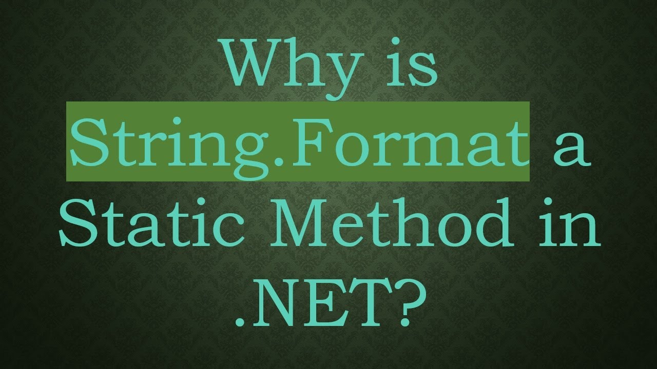 Why is String.Format a Static Method in .NET? - YouTube