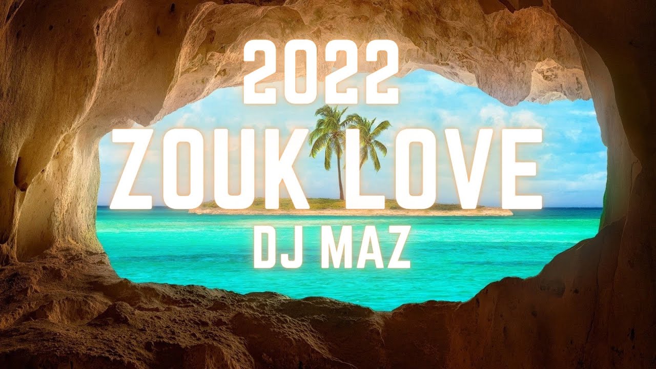 ZOUK LOVE REMIX 2022 - DJ MAZ #5 - YouTube Music