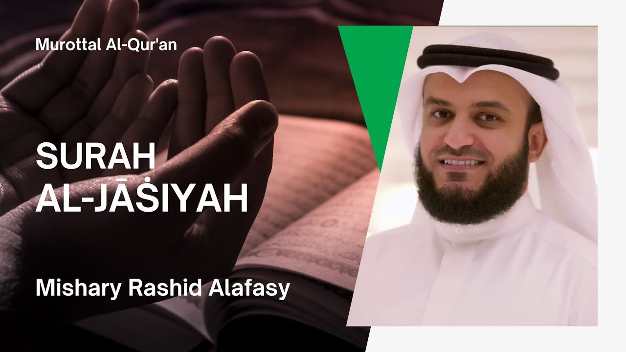 Murottal Al Qur'an Surah 45 Al Jasiyah Mishary Rashid Alafasy الجاثية ...