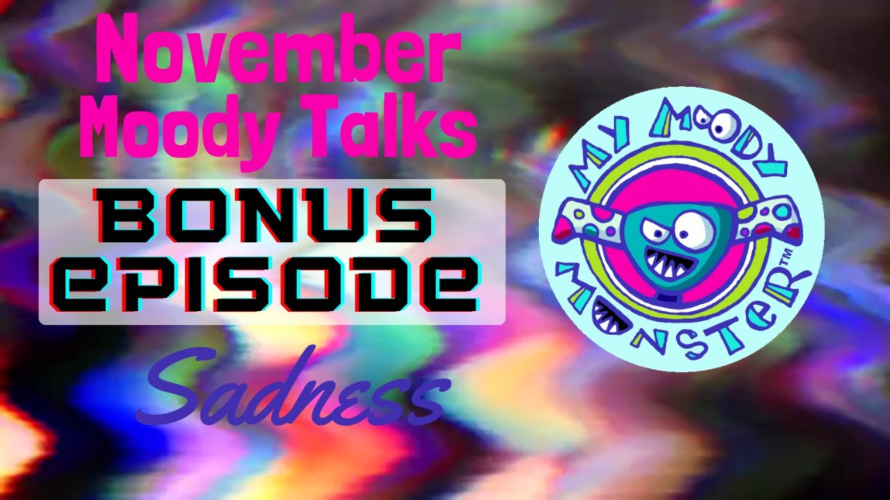 Moody Talks Sadness BONUS Episode - YouTube