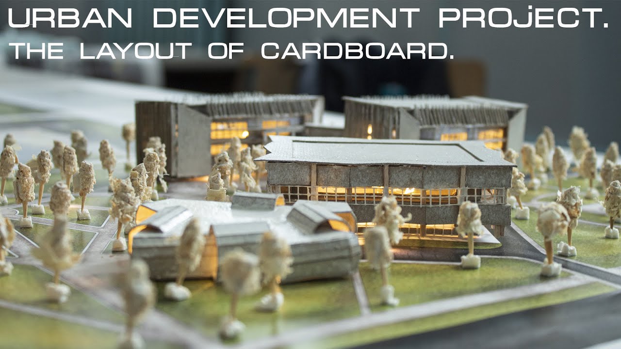 URBAN DEVELOPMENT PROJECT. THE LAYOUT OF CARDBOARD. - YouTube