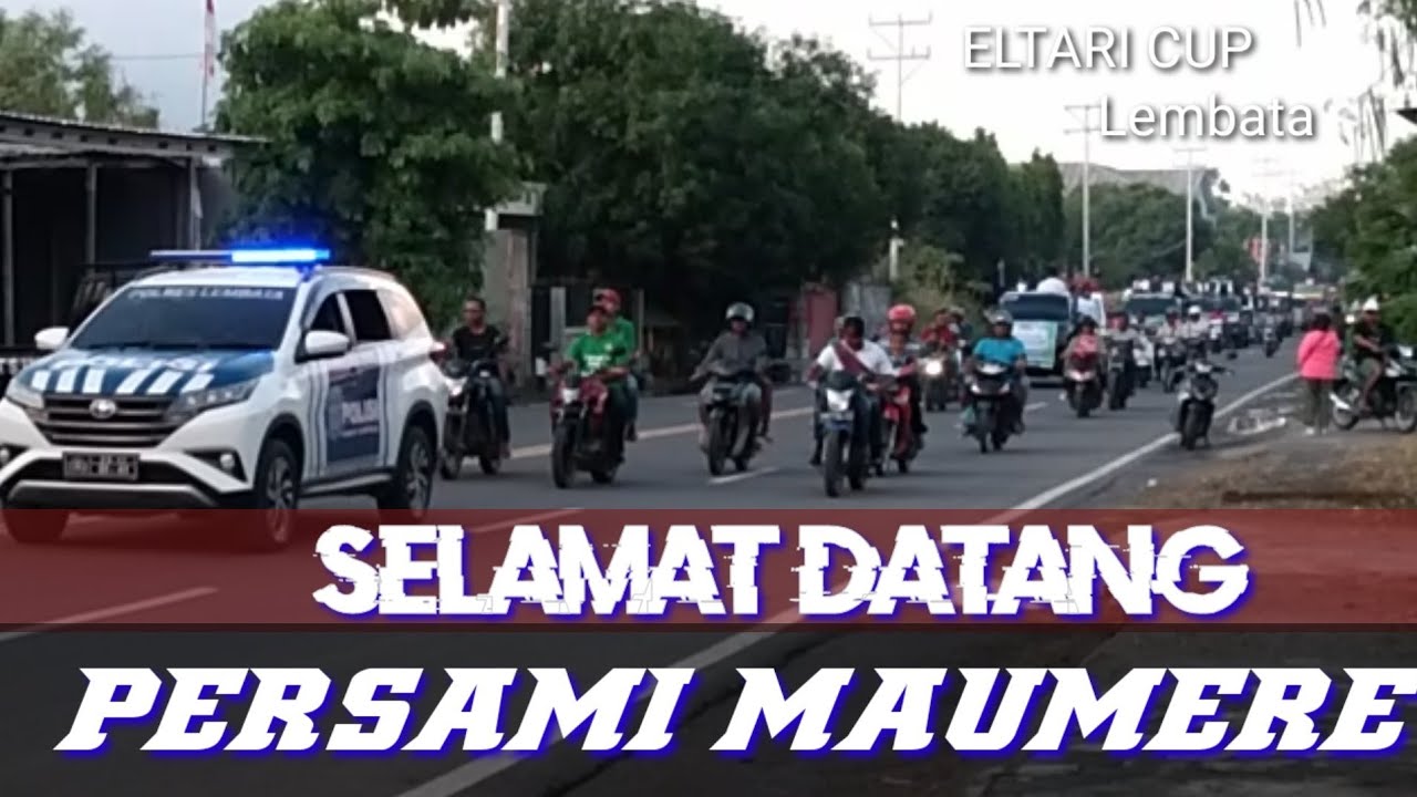 SELAMAT DATANG PERSAMI MAUMERE, ELTARI CUP LEMBATA - YouTube