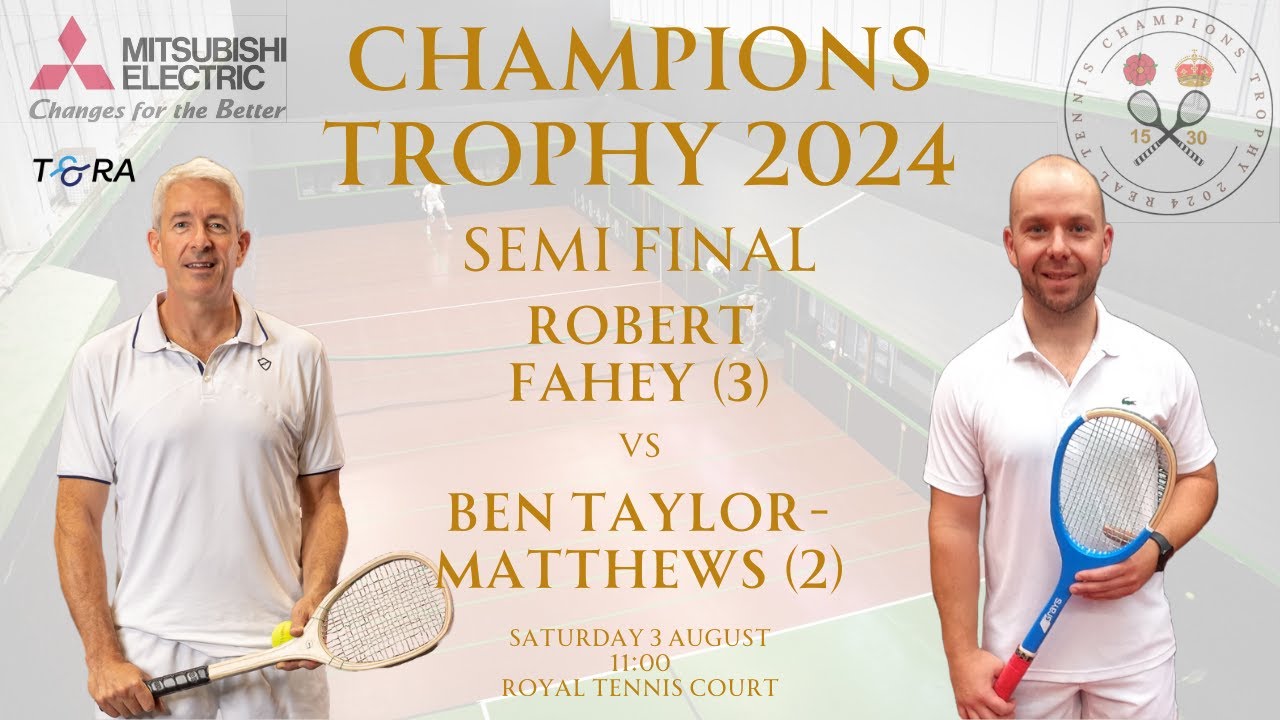 Real Tennis Champions Trophy 2024 - Semi Final - Robert Fahey (3) vs ...