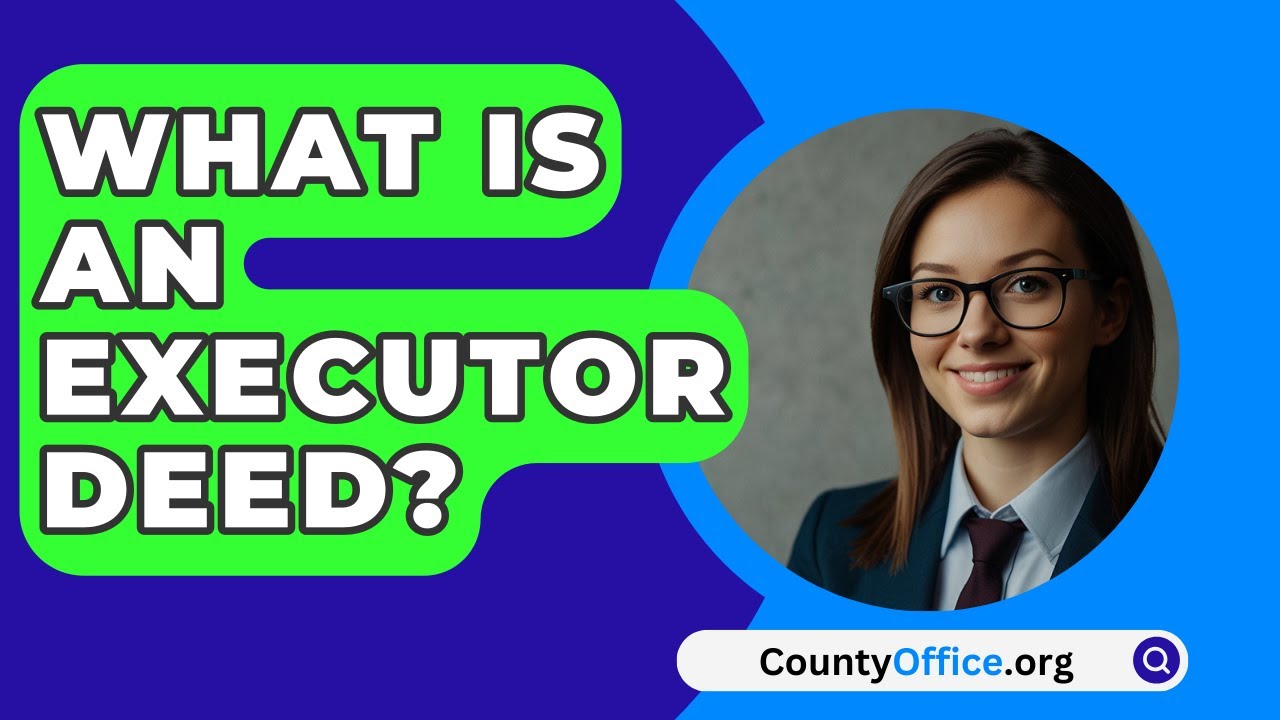 What Is An Executor Deed? - CountyOffice.org - YouTube