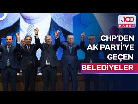 31 Mart'tan Bu Yana 17 CHP'li Belediye AK Parti'ye Geçti | tv100 Haber